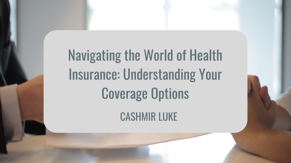 Navigating the World of Health Insurance: Understanding Your Coverage ...